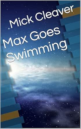 Max Goes Swimming eBook : Cleaver, Mick: Amazon.co.uk: Kindle Store