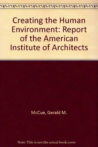 Creating the Human Environment: Mccue, Gerald M: 9780252001086: Amazon ...
