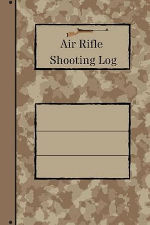 Air Rifle Shooting Log: 6x9" logbook for air rifle owners; 122 pages ...