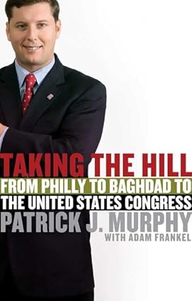 Taking the Hill: From Philly to Baghdad to the United States Congress ...