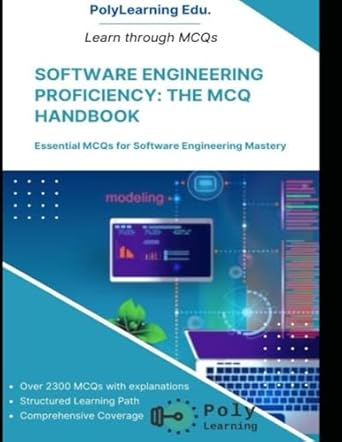 Software Engineering Proficiency: The MCQ Handbook: Essential MCQs for Software Engineering ...