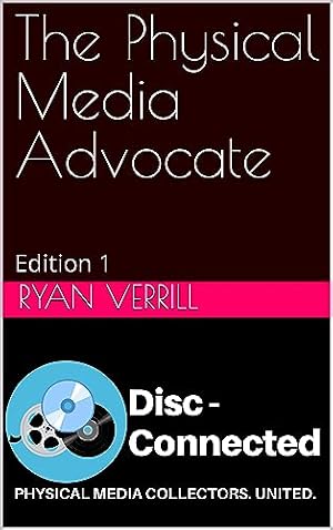 The Physical Media Advocate Edition 18: May 01, 2025: Verrill, Ryan ...