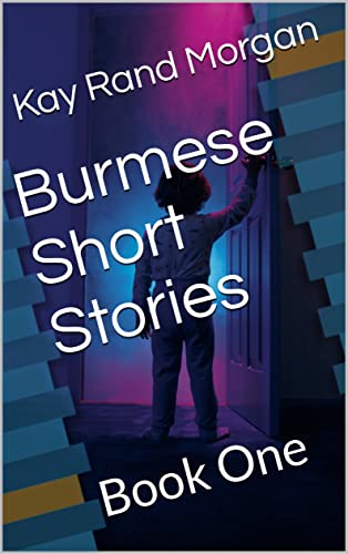Burmese Short Stories: Book One - Kindle edition by Morgan, Kay Rand ...