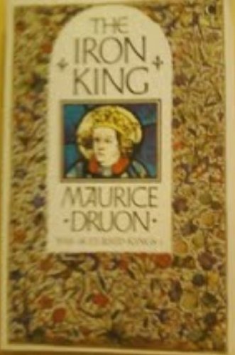 The Iron King (The Accursed Kings): Druon, Maurice: 9780712608763 ...