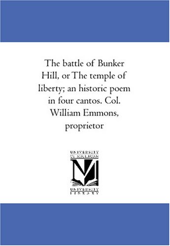 The battle of Bunker Hill, or The temple of liberty; an historic poem ...