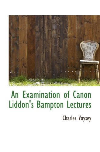 Amazon.com: An Examination of Canon Liddon's Bampton Lectures ...