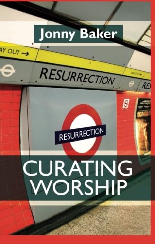 Curating Worship: Jonny Baker: 9780281062355: Amazon.com: Books