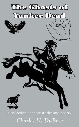 The Ghosts of Yankee Dead: Charles H. DuBose: 9781604942576: Amazon.com ...
