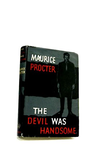 The Devil Was Handsome: Maurice Procter: Amazon.com: Books