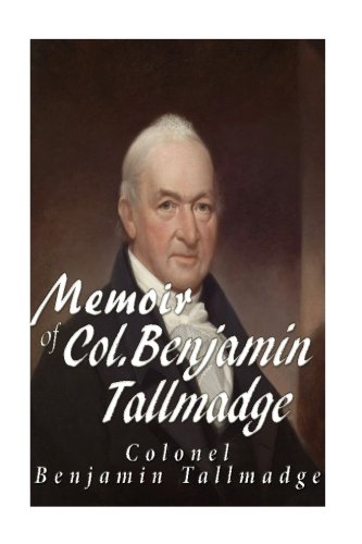 Memoir of Col. Benjamin Tallmadge: Tallmadge, Benjamin: 9781535480901 ...