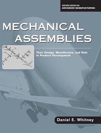Mechanical Assemblies: Their Design, Manufacture, and Role in Product ...