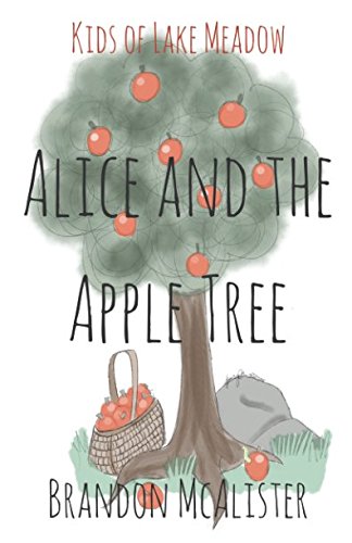 Alice and the Apple Tree (Kids of Lake Meadow): McAlister, Brandon ...