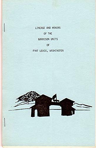 Lineage and Honors of the Garrison Units of Fort Lewis, Washington ...