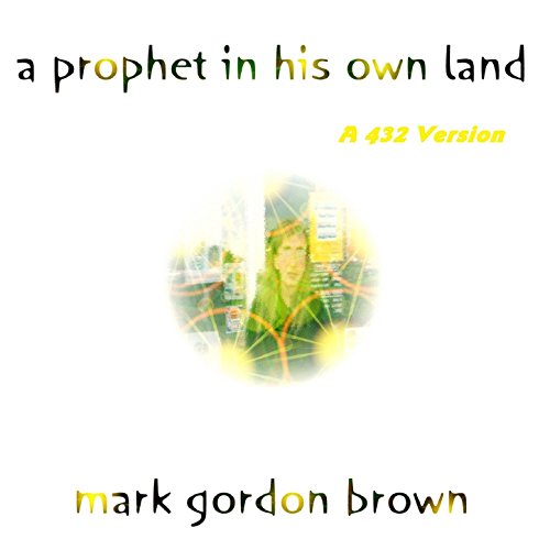 Play A Prophet in His Own Land 432 Version by Mark Gordon Brown on ...