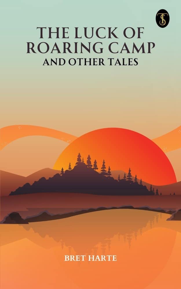 The Luck of Roaring Camp and Other Tales / With eBook : Harte, Bret ...