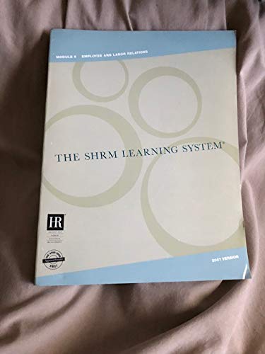 The SHRM Learning System Module 5 Employee and Labor Relations: unknown ...