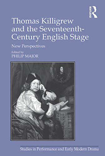 Thomas Killigrew and the Seventeenth-Century English Stage: New ...