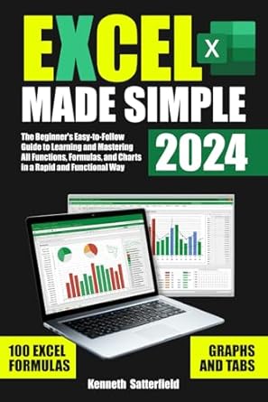 Excel Made Simple 2024: The Beginner's Easy-to-Follow Guide to Learning and Mastering All ...