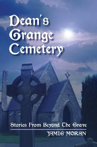 Deans Grange Cemetery / Stories from Beyond the Grave: Moran, James: 9780956172907: Amazon.com ...