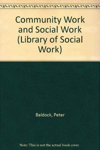 Community work and social work (Library of social work): Peter Baldock ...