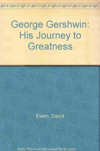 George Gershwin: His Journey to Greatness: Ewen, David: 9780804461290 ...
