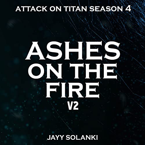 Ashes on The Fire V2 (From ''Attack on Titan Season 4'') by Jayy ...