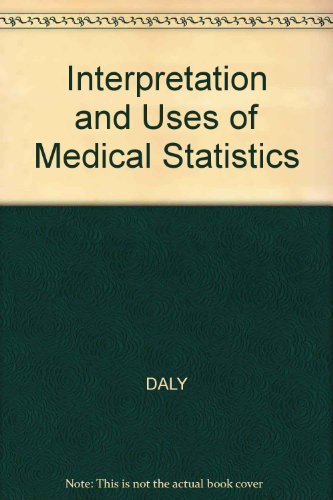 Interpretation and uses of medical statistics: Bourke, Geoffrey J ...