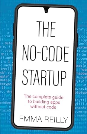 The No-Code Startup: The complete guide to building apps without code ...