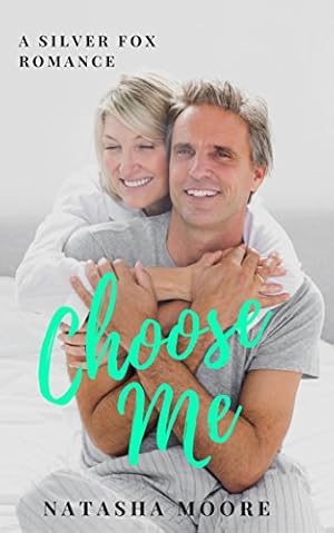 Amazon.com: Choose Me (Silver Fox Romance Book 1) eBook : Moore, Natasha: Kindle Store