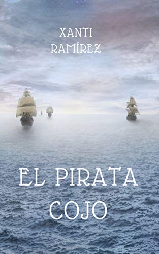 Amazon.co.jp: El pirata cojo (Spanish Edition) eBook : Ramírez, Xanti ...