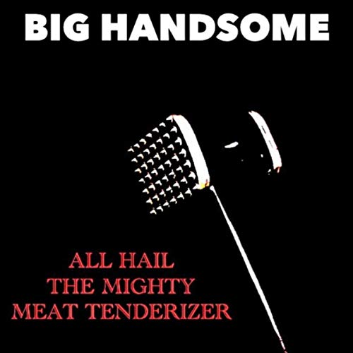 Amazon.com: All Hail the Mighty Meat Tenderizer : Big Handsome: Digital ...