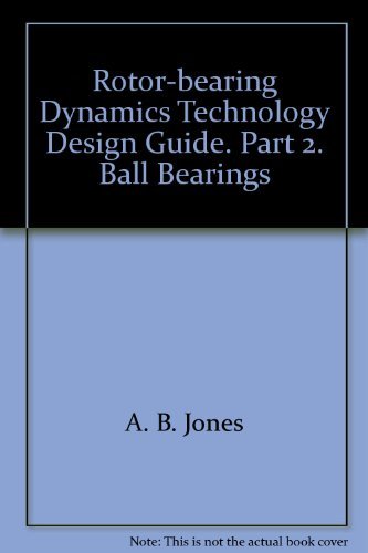Rotor-bearing Dynamics Technology Design Guide. Part 2. Ball Bearings ...