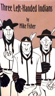 Three Left-Handed Indians: Fisher, Mike: 9781560027812: Amazon.com: Books