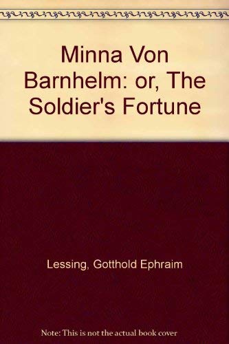 Minna Von Barnhelm: or, The Soldier's Fortune: Lessing, Gotthold ...