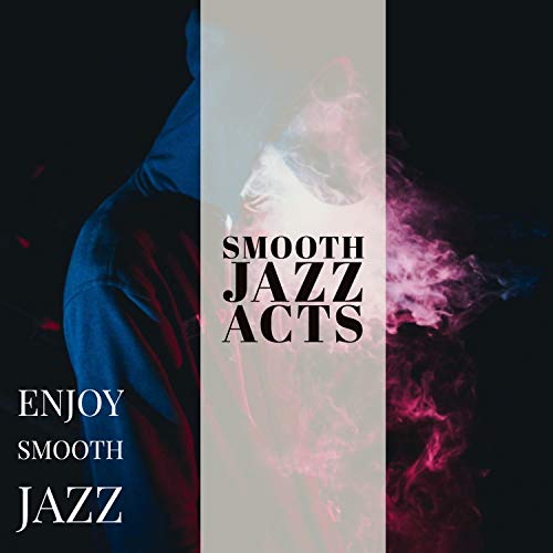 Play Smooth Jazz Acts by Enjoy Smooth Jazz on Amazon Music