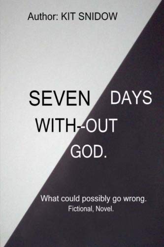 Seven Days With-out God : Snidow, Kit: Amazon.es: Libros