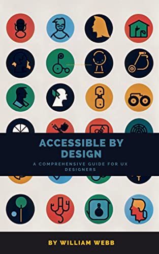 Accessible by Design: A Comprehensive Guide to UX Accessibility for ...