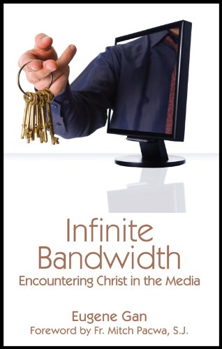 Infinite Bandwidth: Encountering Christ in the Media (English and English Edition): Eugene Gan ...