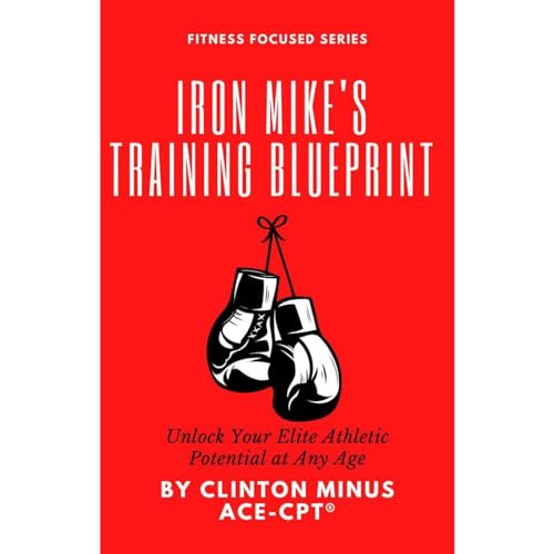 Amazon.com: Iron Mike's Training Blueprint: Unlock Your Elite Athletic ...