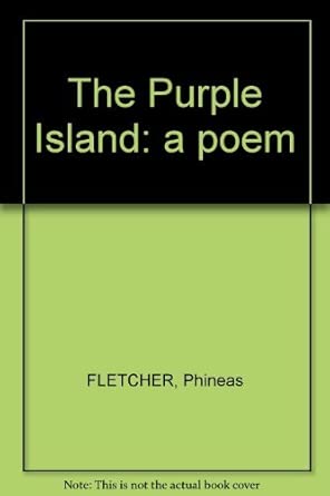 The Purple Island: a poem: FLETCHER, Phineas: Amazon.com: Books
