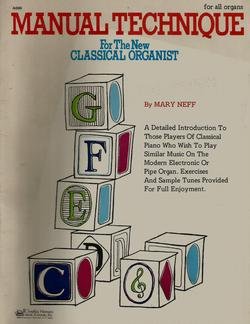 Manual Technique for the New Classical Organist for All Organs by Mary ...