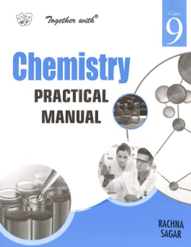 Together with CHEMISTRY Practical Manual for Class 9 : Amazon.in: Books