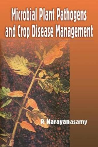 Microbial Plant Pathogens and Crop Disease Management: Narayanasamy, P ...