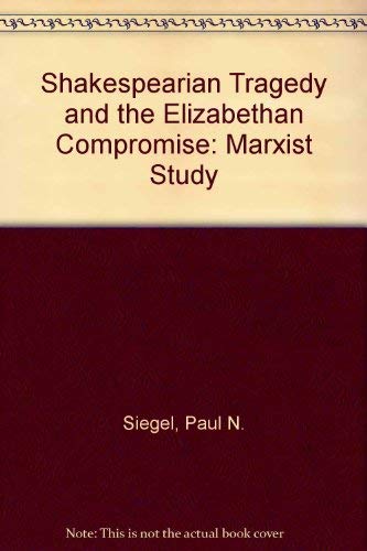 Shakespearian Tragedy and the Elizabethan Compromise: Marxist Study ...