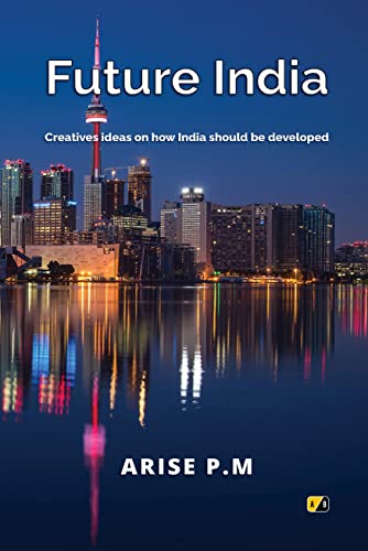 Future India: Creative Ideas How India Should Be Developed - Kindle ...