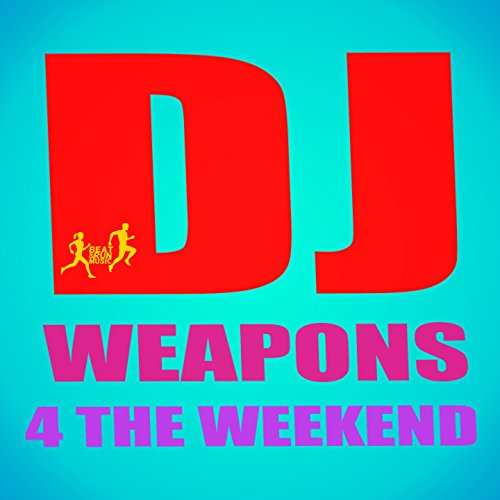Play DJ Weapons 4 the Weekend by VARIOUS ARTISTS on Amazon Music