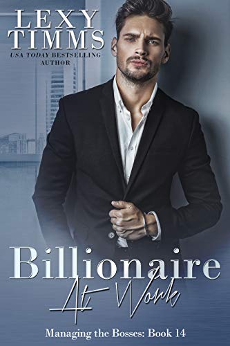 Billionaire at Work: Billionaire Workplace Steamy Romance (Managing the Bosses Book 14) eBook ...