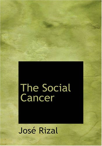The Social Cancer: Rizal, Jose: 9781426452857: Amazon.com: Books