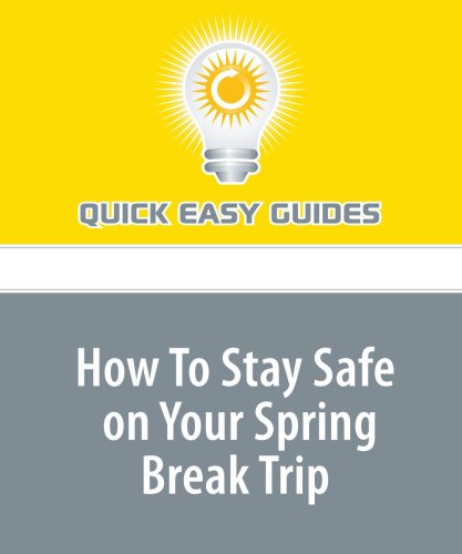 How To Stay Safe on Your Spring Break Trip: A Girl's Guide to Safe ...