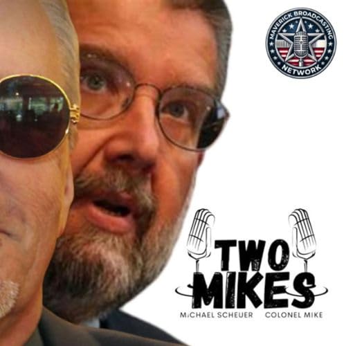 Amazon.com: Two Mikes with Dr Michael Scheuer and Col Mike : Maverick ...
